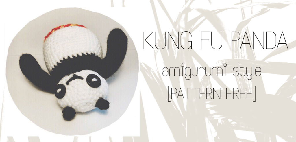 KUNG FU PANDA AMIGURUMI [PATTERN FREE]